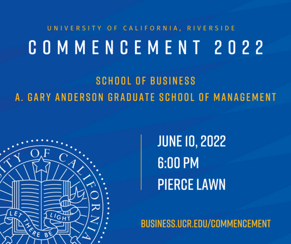 UCR Business Commencement 2022 flyer | School of Business